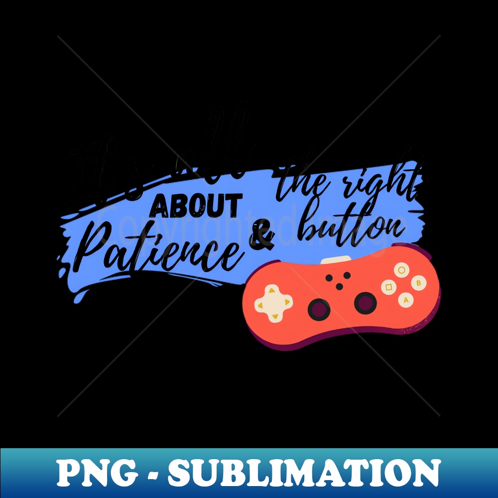 Its all about patience the right button - High-Resolution P | Inspire ...