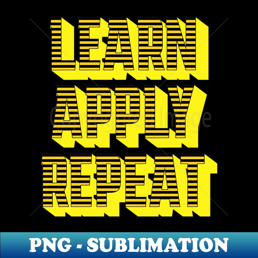 Learn Apply Repeat - PNG Transparent Sublimation File - Perf | Inspire Uplift
