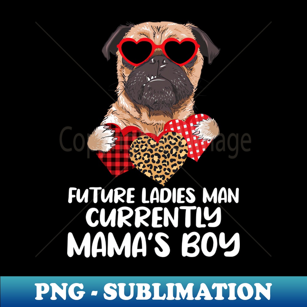 Future Ladies Man Mamas Boy Pug Dog Valentines - High-Resolu | Inspire ...