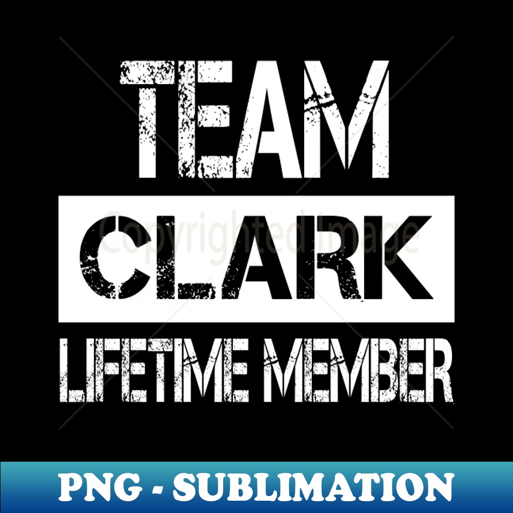 Clark Name - Team Clark Lifetime Member - Instant PNG Sublim | Inspire ...
