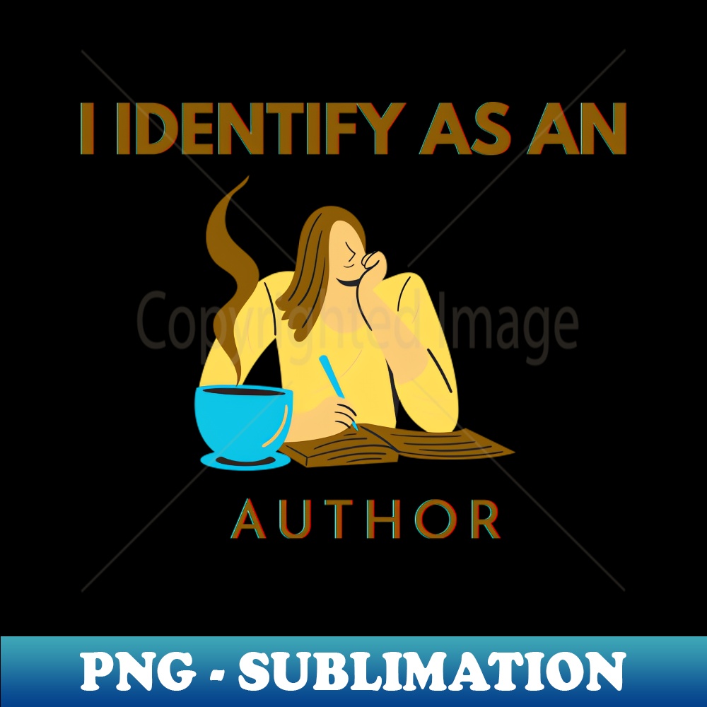 I identify as an Author - PNG Transparent Sublimation File - | Inspire ...