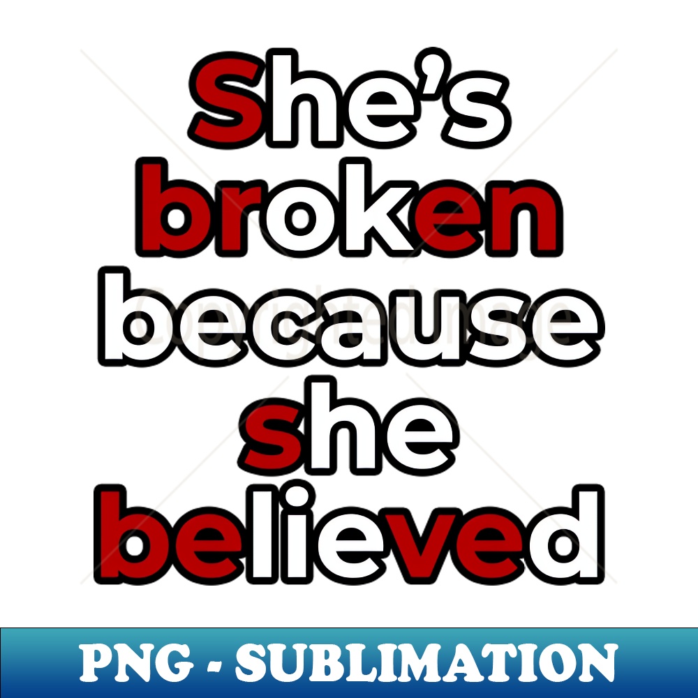 Sbren Sbeve - Shes broken because she believed Meme Deep Quo | Inspire Uplift