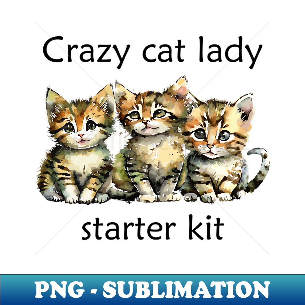 Crazy Cat Lady Starter Kit - PNG Sublimation Digital Downloa | Inspire ...
