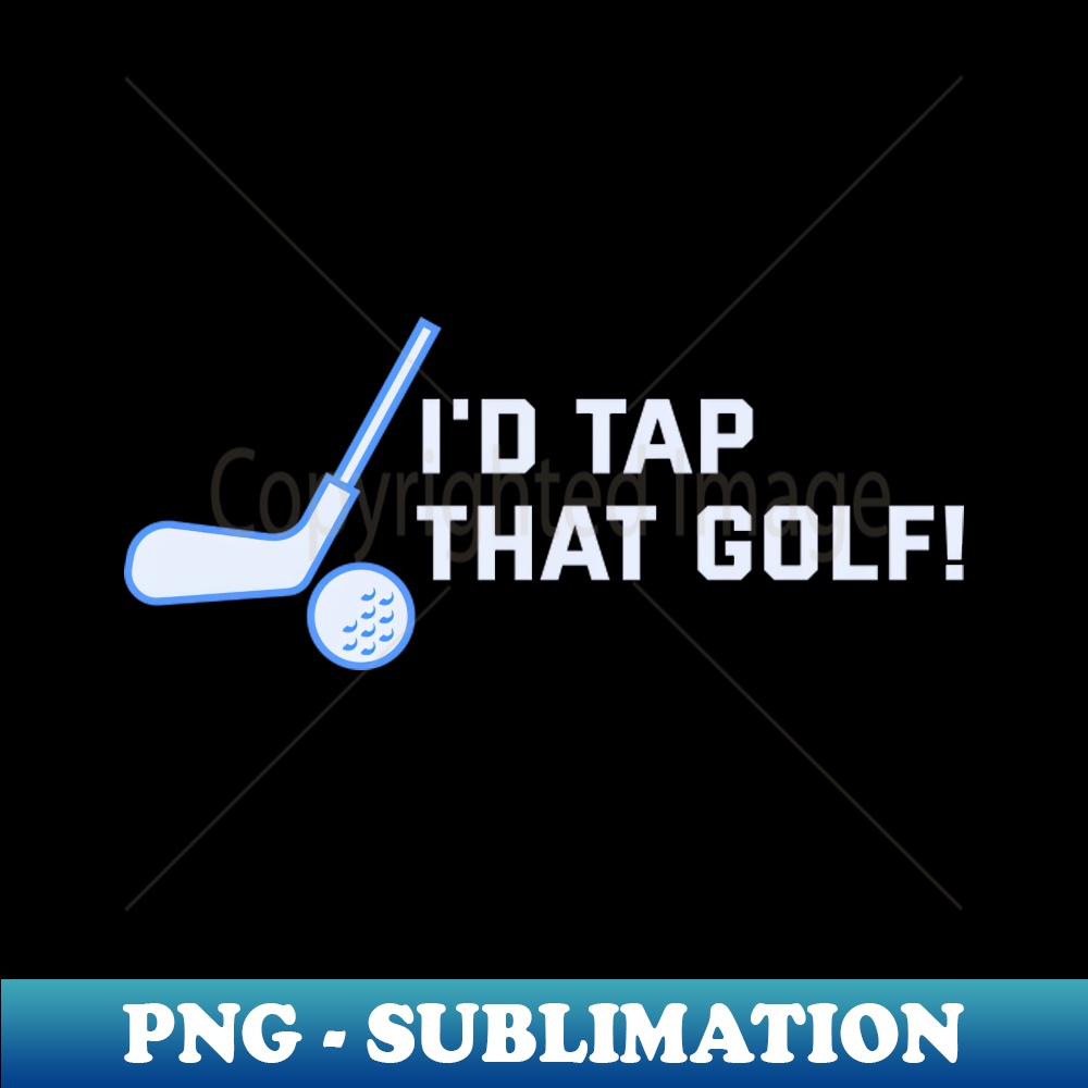 Golf Id Tap That Golf Funny - Sublimation-Ready PNG File - P | Inspire ...