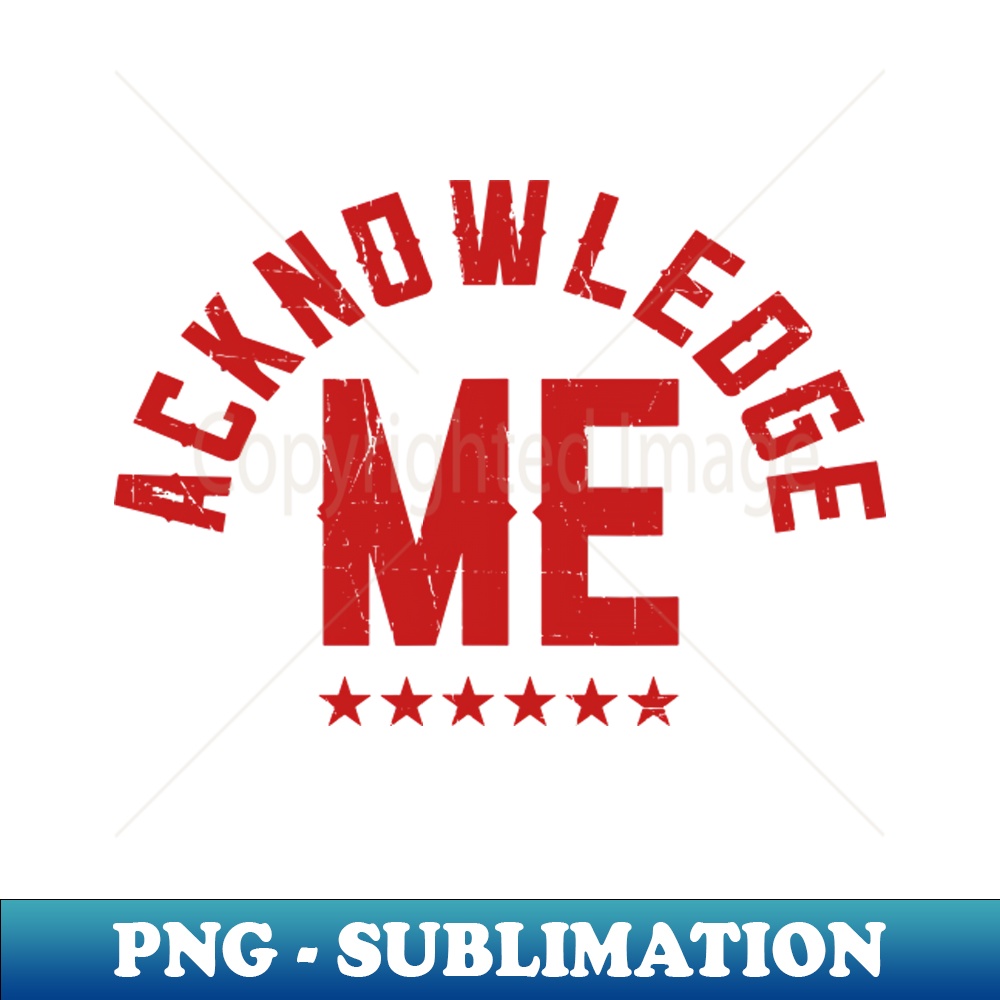 Acknowledge Me - Artistic Sublimation Digital File - Fashion | Inspire ...