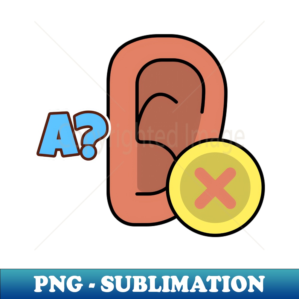 Deaf Ear - Exclusive PNG Sublimation Download - Defying the | Inspire ...