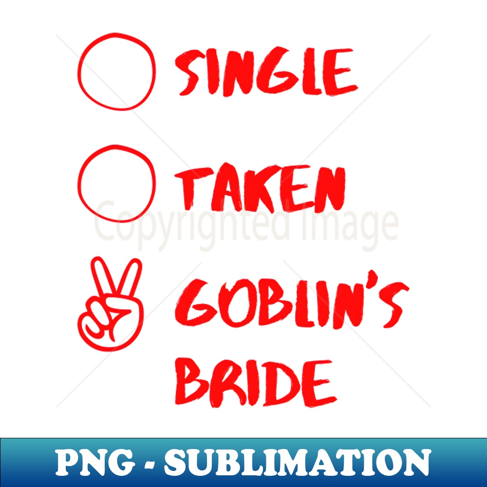 single taken goblins bride - PNG Sublimation Digital Downloa | Inspire ...