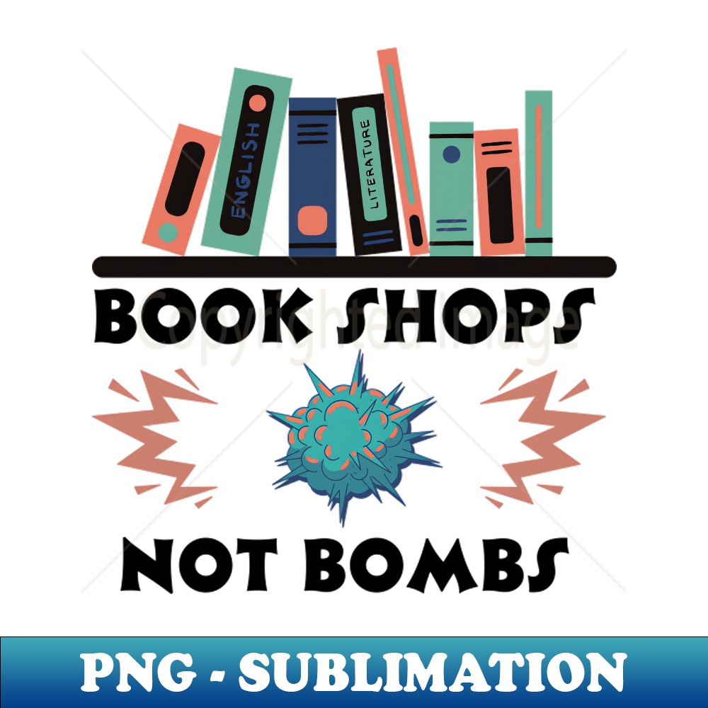 Book Shops not Bombs - Digital Sublimation Download File - B | Inspire ...