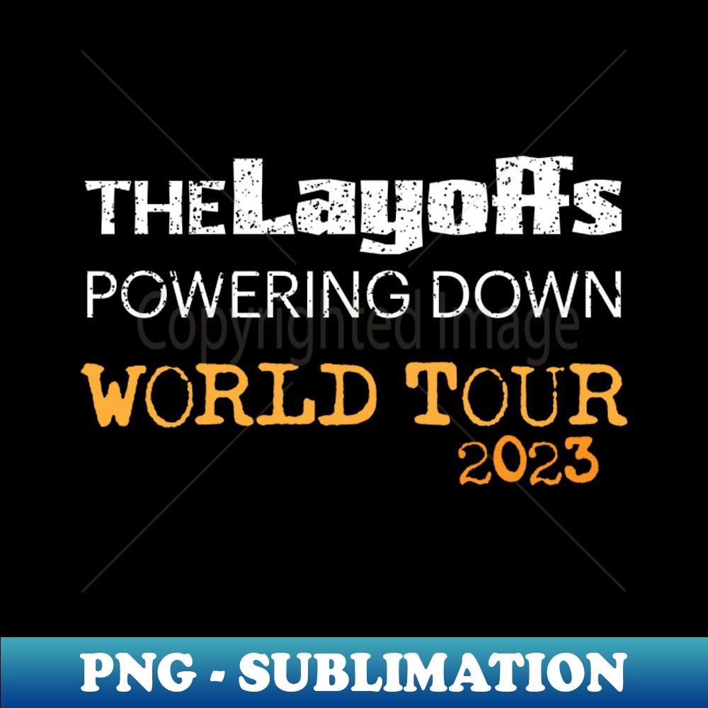 The LayoffsWorld Tour 2023 - PNG Transparent Sublimation Des - Inspire ...