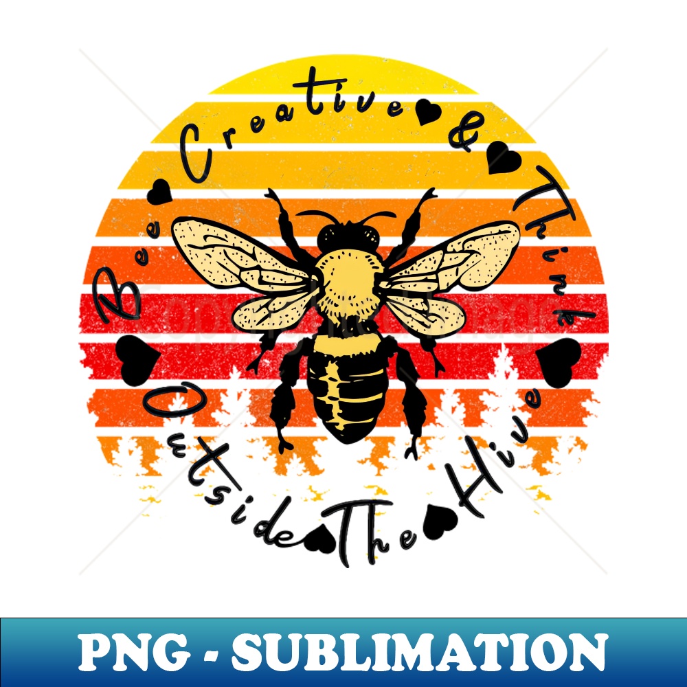 Bee Creative Think Outside The Hive Bee Lover - Artistic Su | Inspire ...