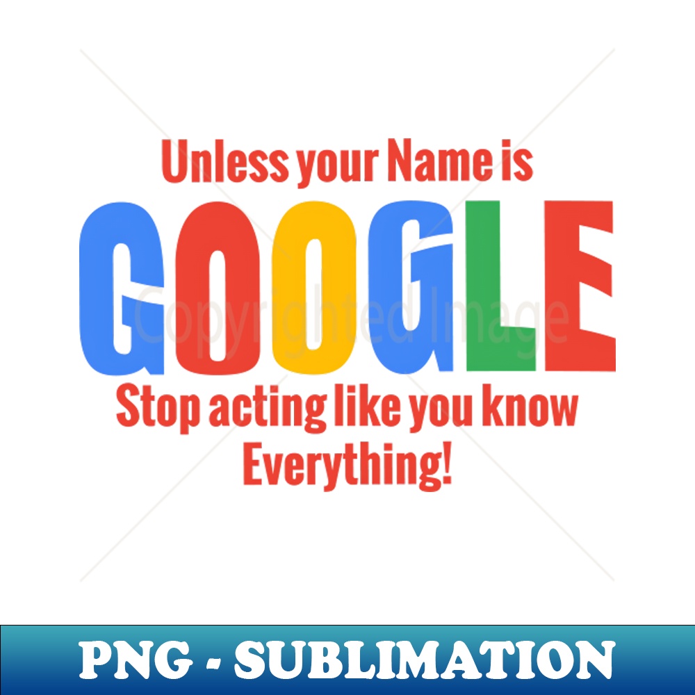 Stop Acting like Google - Aesthetic Sublimation Digital File | Inspire ...