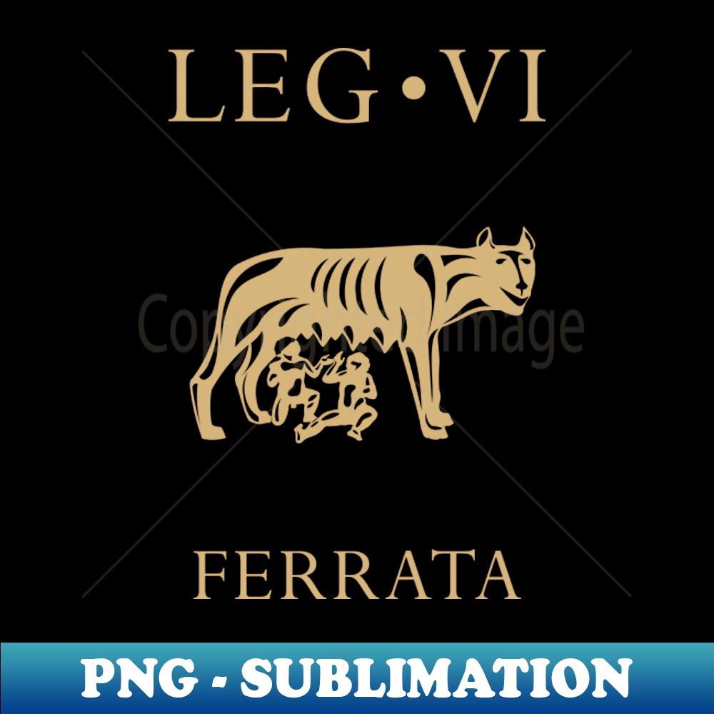 Imperial Roman Army - Legio VI Ferrata - Retro PNG Sublimati - Inspire ...