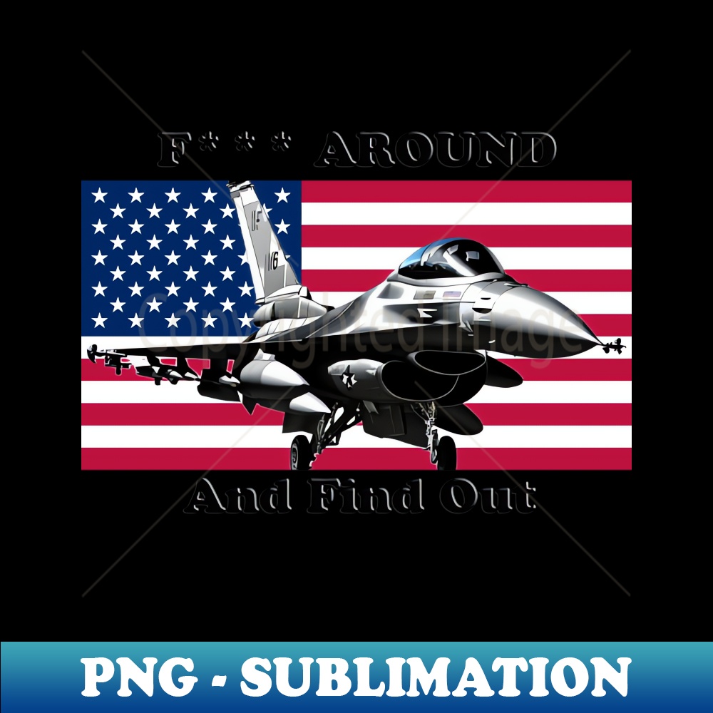 USA Military Strength - F Around and Find Out - Sublimation- - Inspire ...