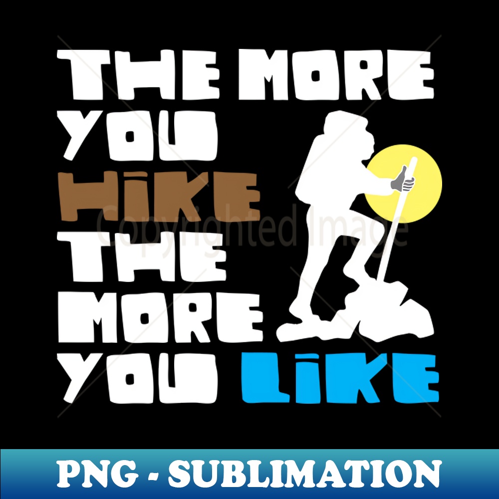 The More You Hike The More You Like 2 - Aesthetic Sublimatio | Inspire ...