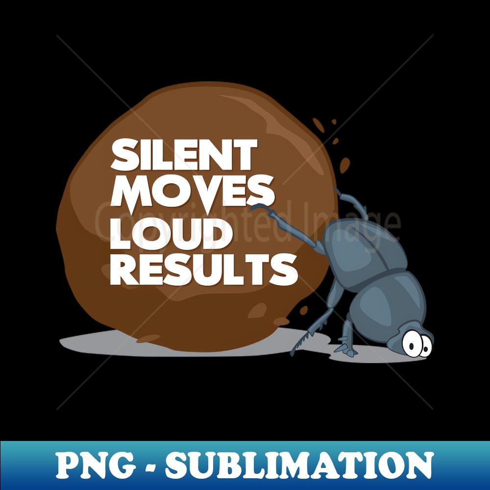 Silent Moves Loud Results - Motivational - Retro PNG Sublima | Inspire ...