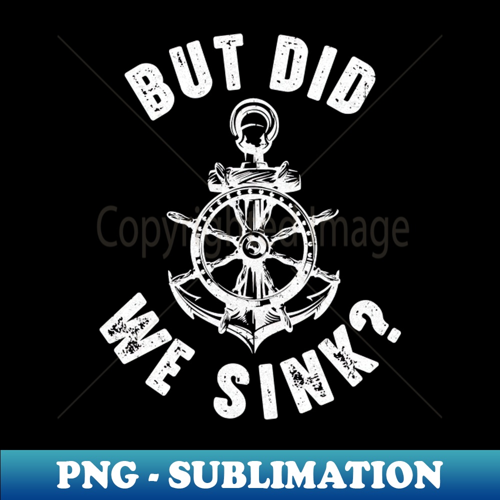Funny Boat Captain Boater For Men Women But Did We Sink - PN - Inspire ...