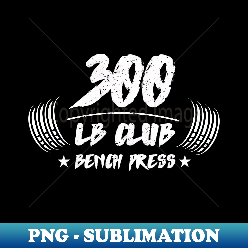 300 LB Club Bench Press - Exclusive PNG Sublimation Download | Inspire ...