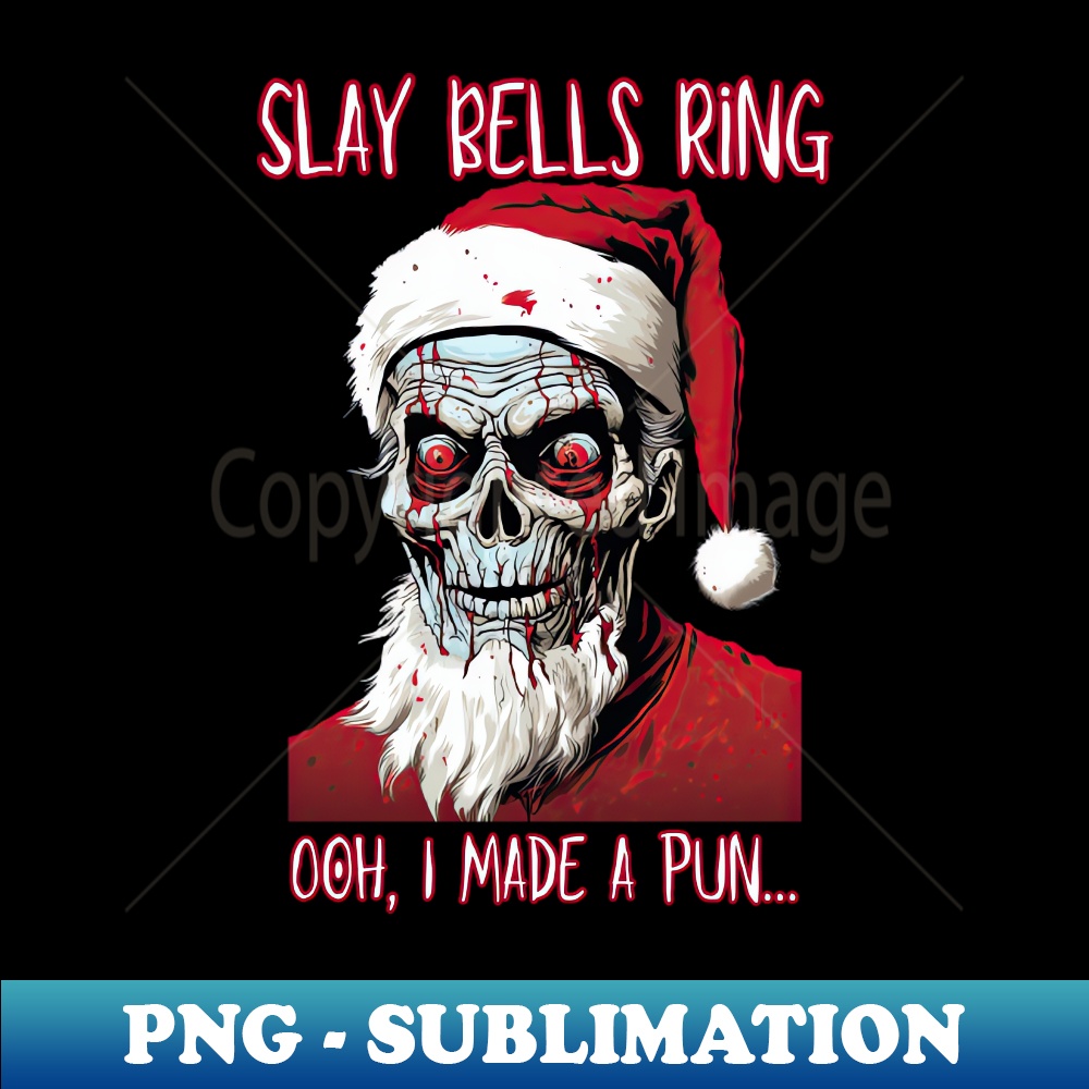 Slay Bells Ring Zombie Santa - Signature Sublimation PNG Fil | Inspire ...
