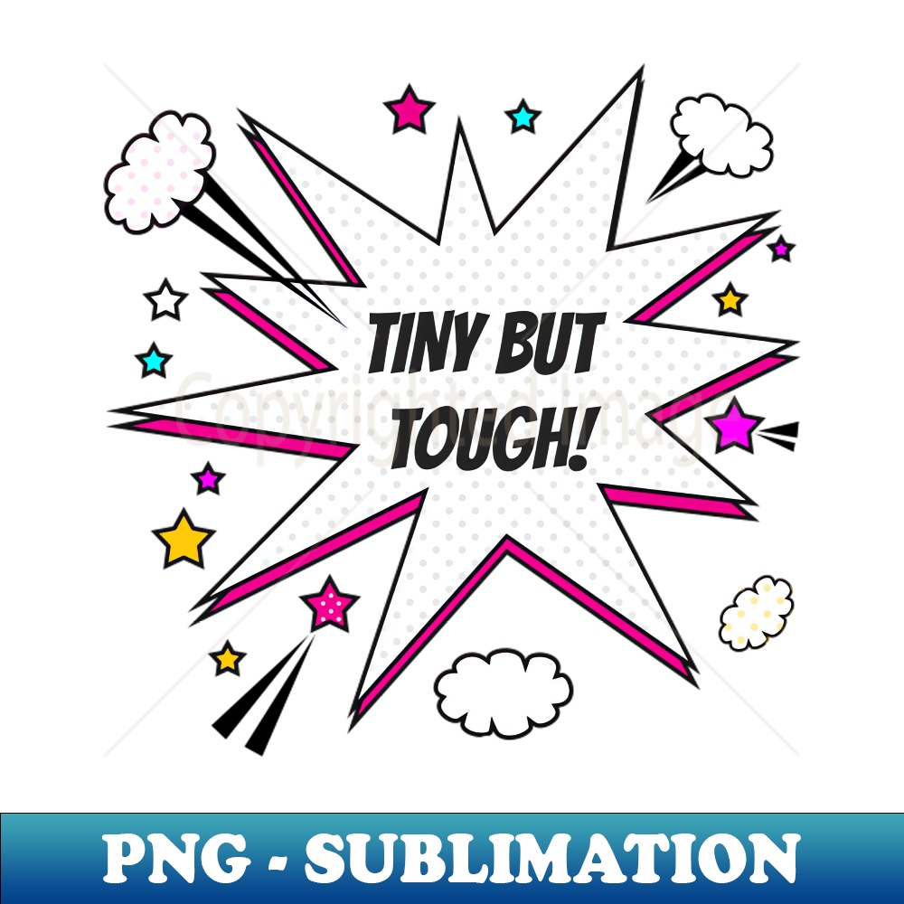 Tiny But Tough - PNG Transparent Digital Download File for S | Inspire ...