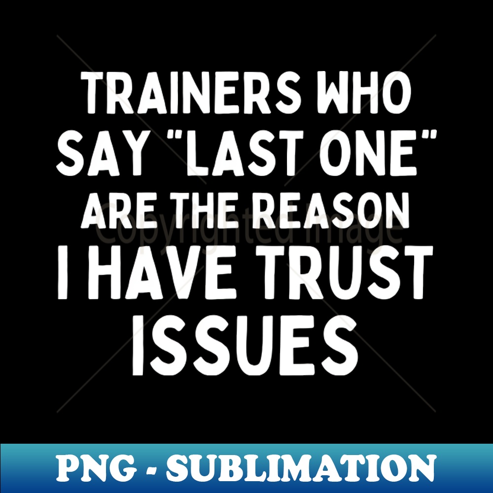 Funny Sayings Trainers Who Say Last One Are The Reason I Hav | Inspire ...