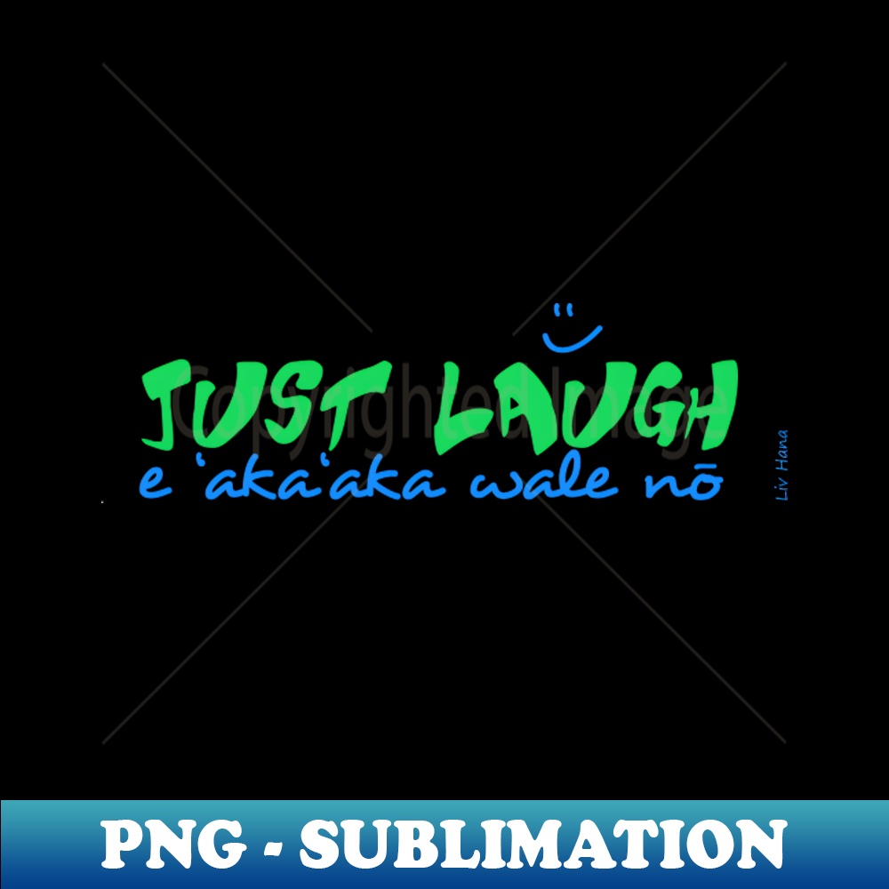 just laugh - Instant PNG Sublimation Download - Perfect for | Inspire Uplift