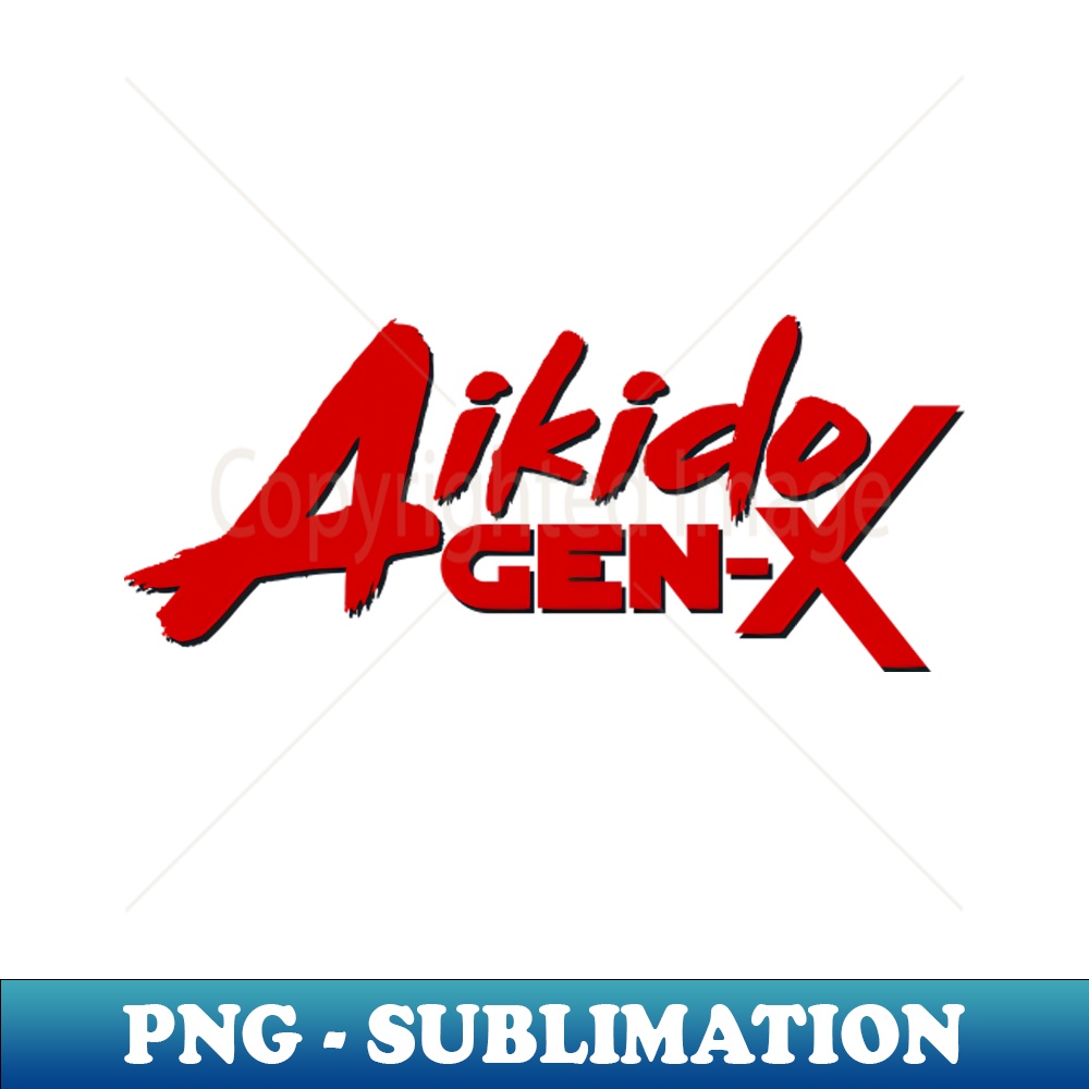 Aikido Gen-X - Aesthetic Sublimation Digital File - Unleash | Inspire ...