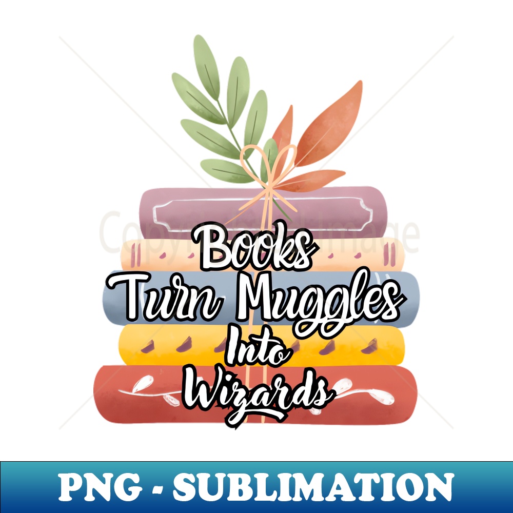 books turn muggles into wizards - PNG Transparent Sublimatio | Inspire ...