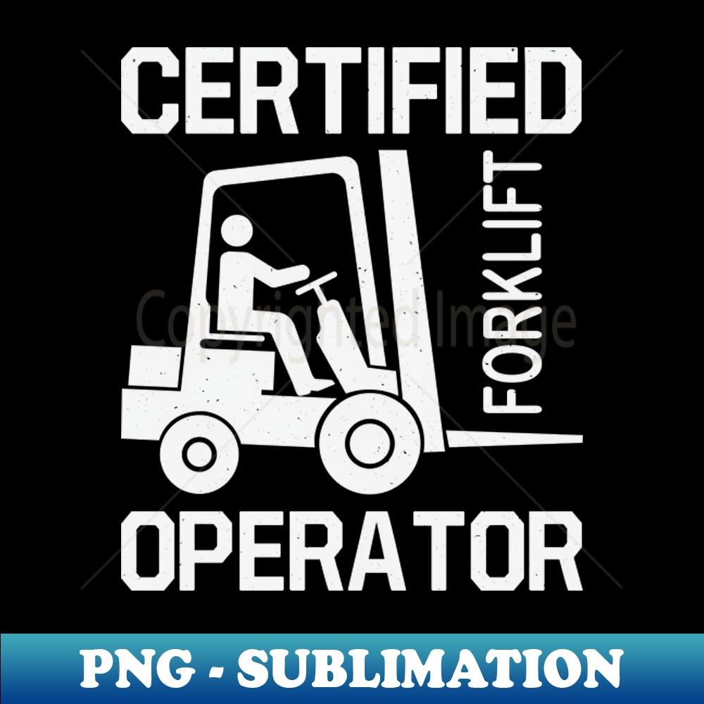 Forklift Certified Operator - Creative Sublimation PNG Downl | Inspire Uplift