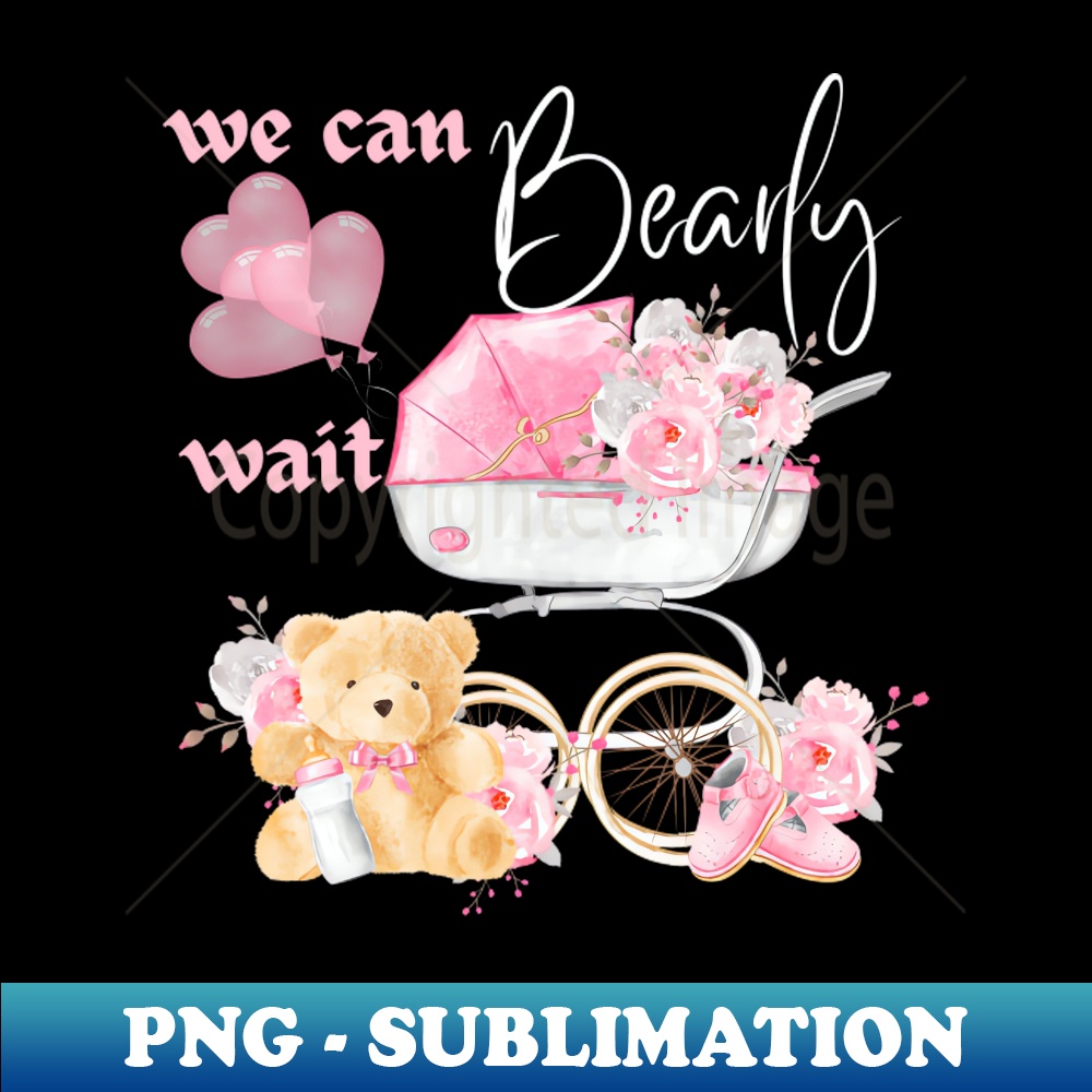 we can bearly wait - High-Resolution PNG Sublimation File - - Inspire ...