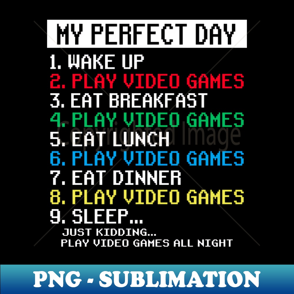 My Perfect Day Video Games Gamer - Premium Sublimation Digit | Inspire ...