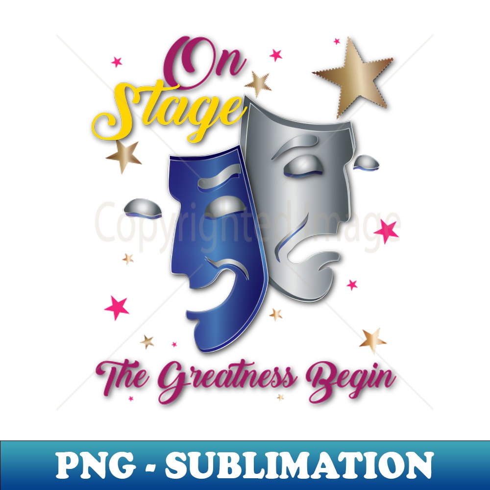 On Stage The Greatness Begin - PNG Transparent Sublimation F - Inspire ...