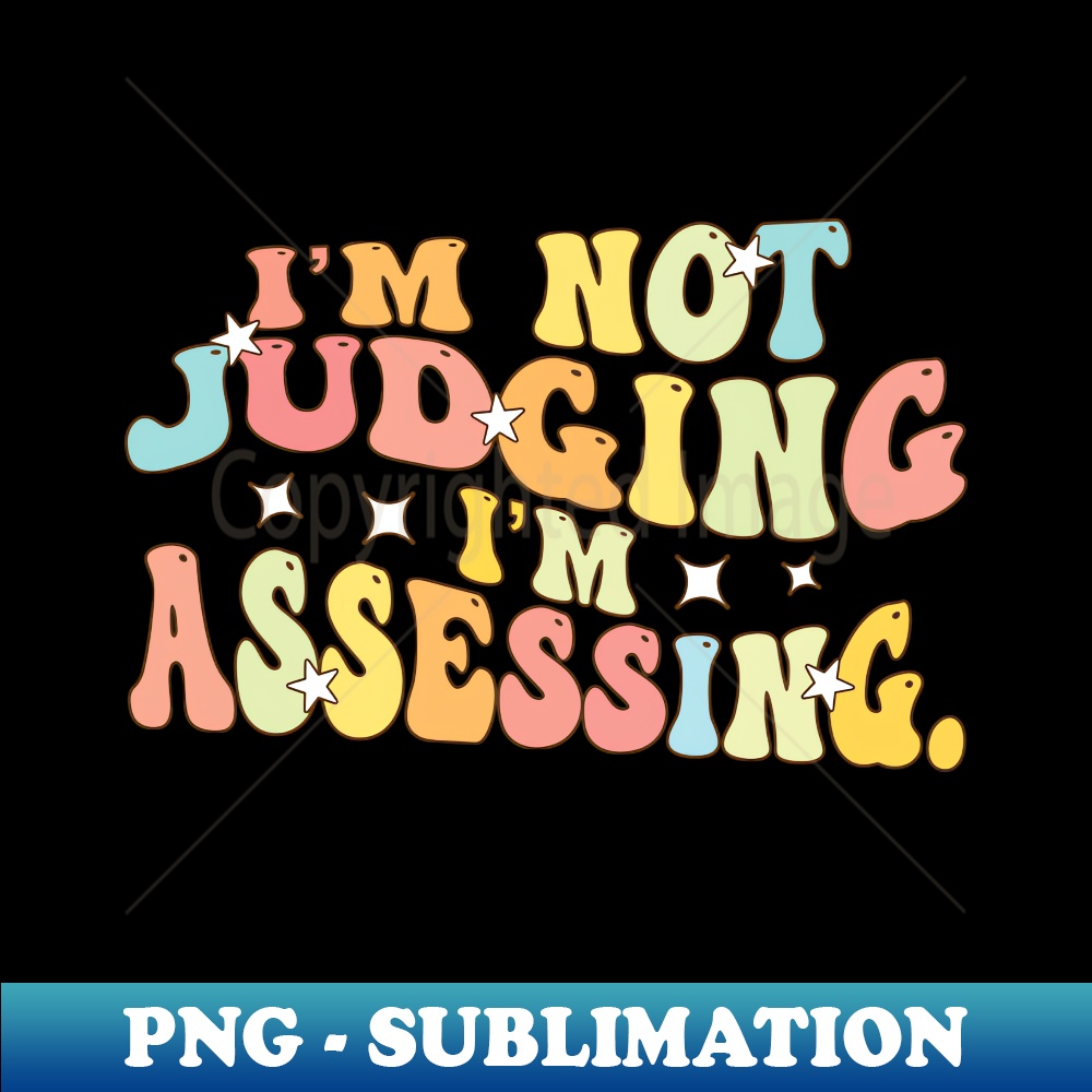 Im Not Judging Im Assessing Funny Saying Quote - Vintage Sub | Inspire ...