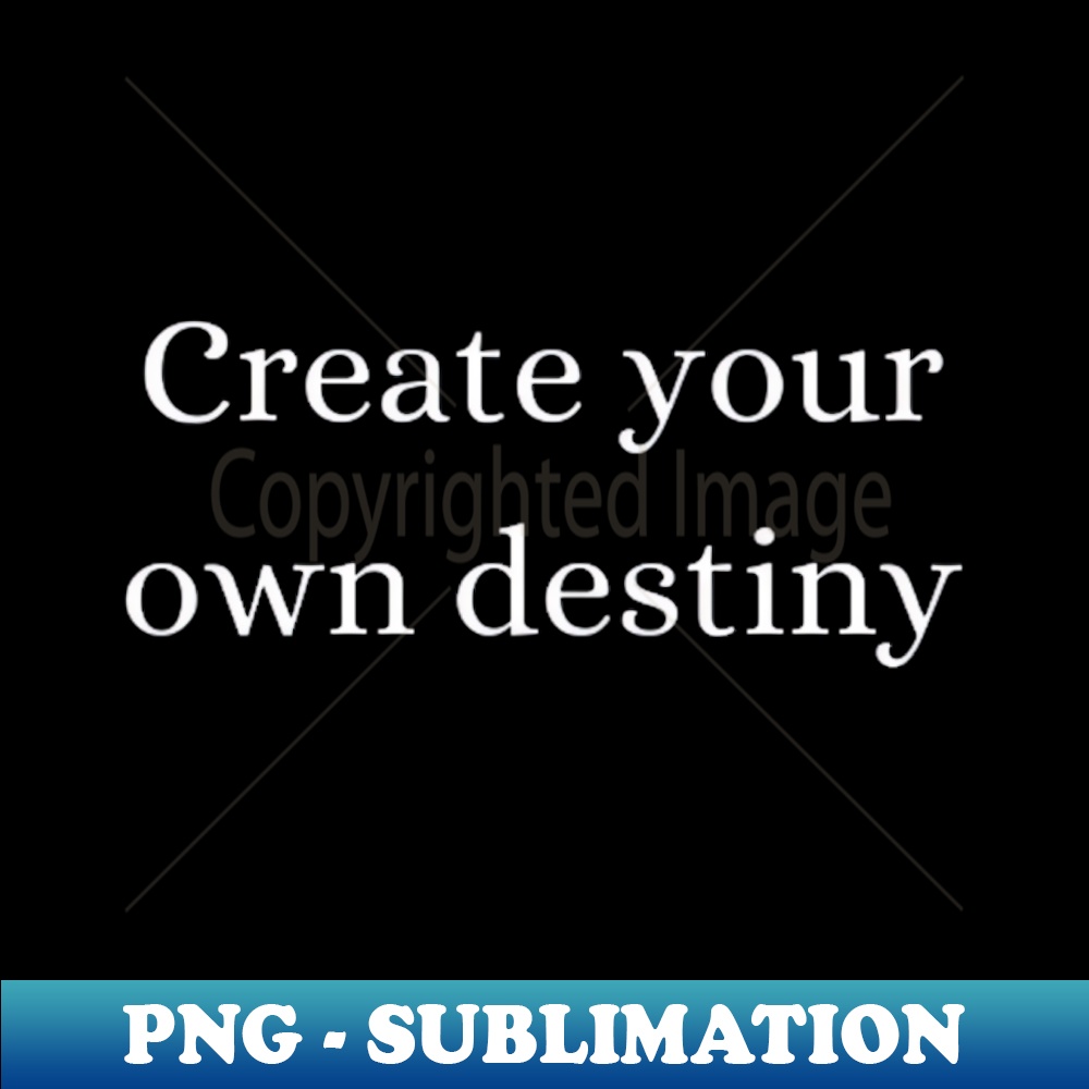 Create your own destiny - Aesthetic Sublimation Digital File | Inspire ...