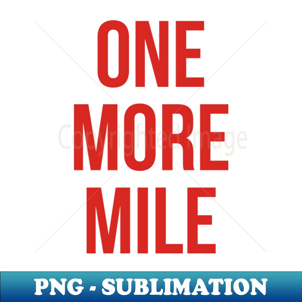 One More Mile 2 - Modern Sublimation PNG File - Bring Your D | Inspire ...