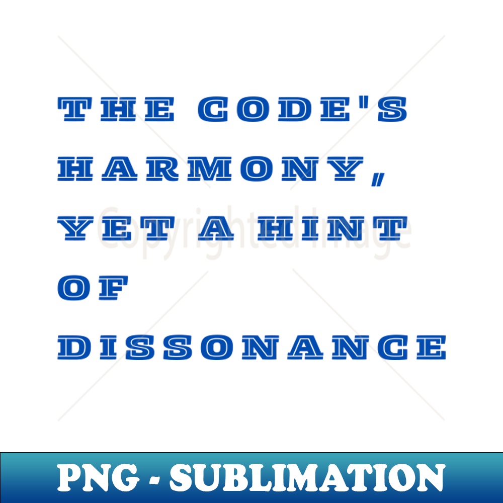 The codes harmony yet a hint of dissonance - Sublimation-Rea | Inspire Uplift