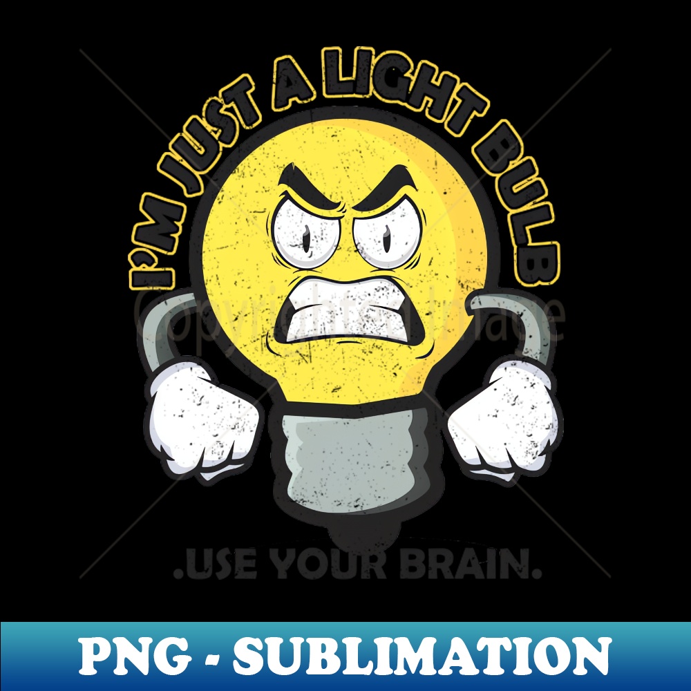 Im just a light bulb - Signature Sublimation PNG File - Spic | Inspire ...