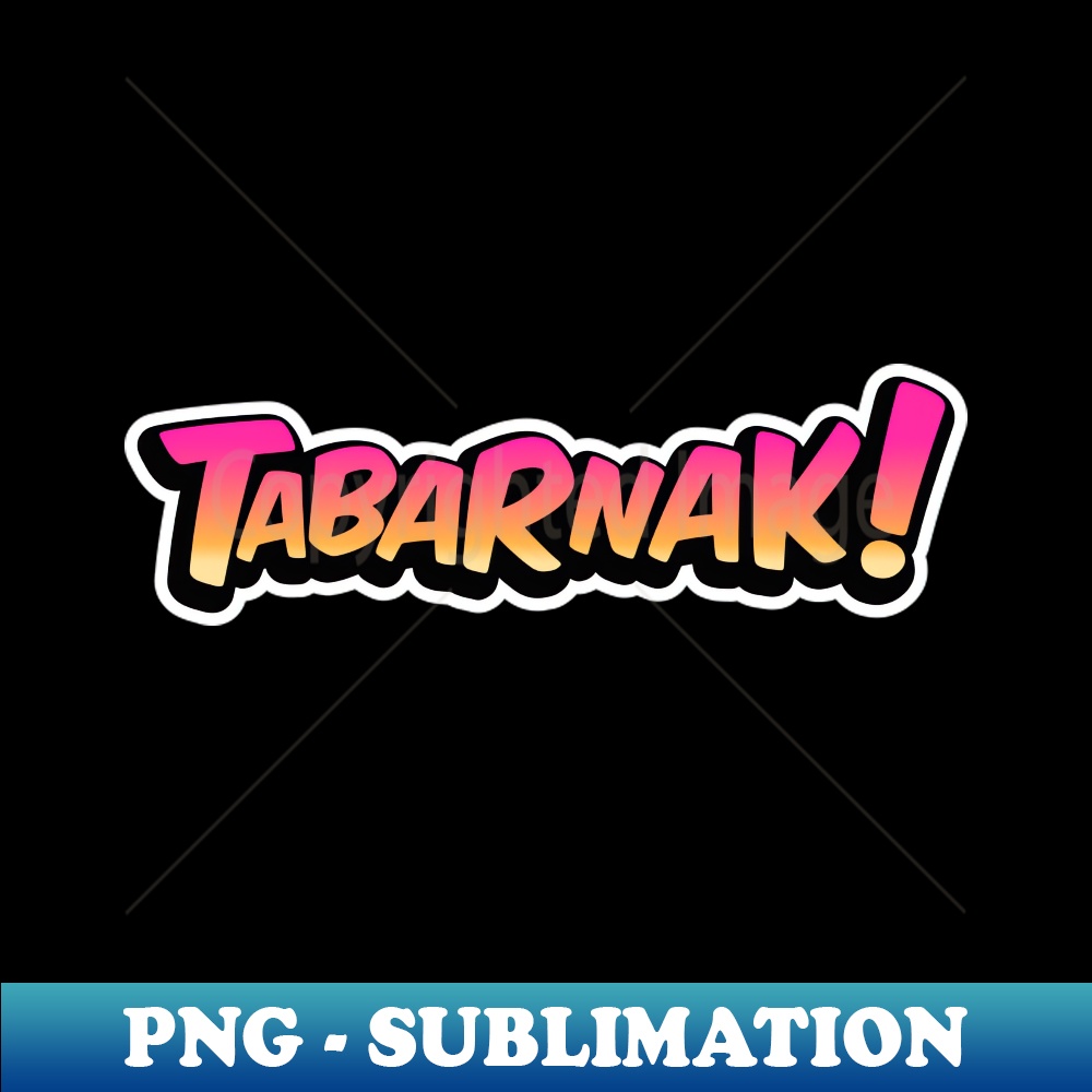 Tabarnak - PNG Sublimation Digital Download - Instantly Tran | Inspire Uplift