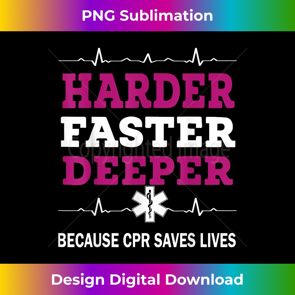 Harder Faster Deeper Because CPR Saves Lives Funny CPR Nurse | Inspire ...
