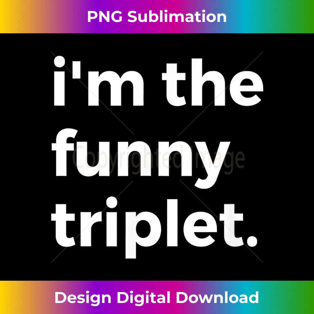 I'm the Funny Triplet T- Humorous for Triplets - Sleek Subli | Inspire ...