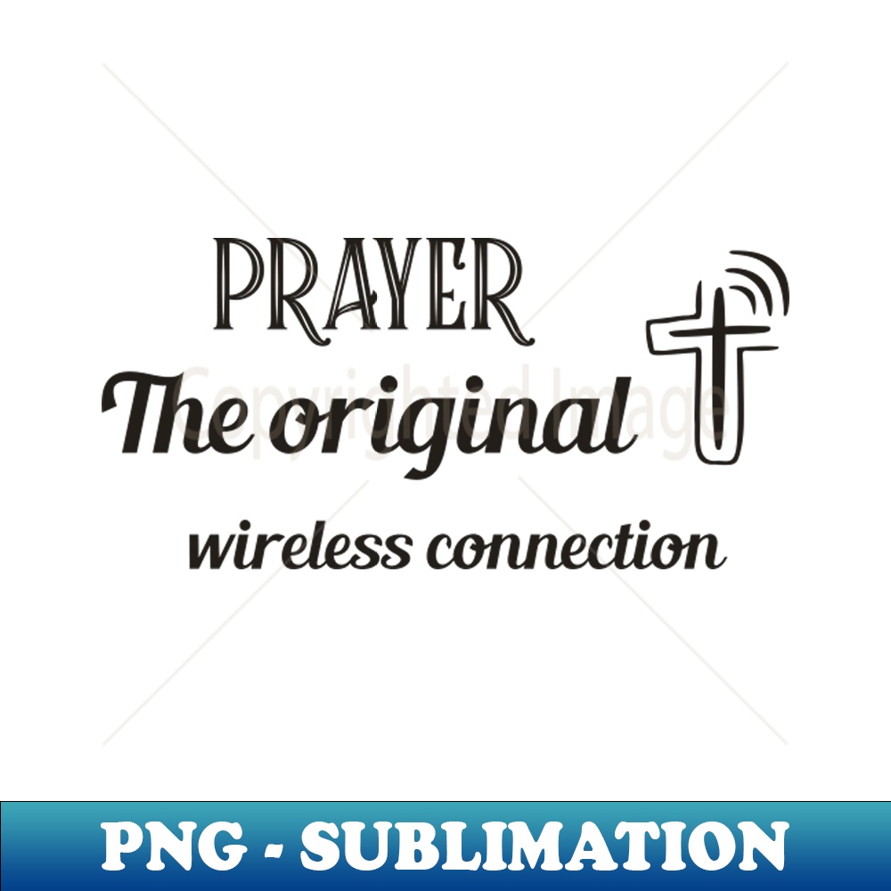 Prayer the Original Wireless Connection - Professional Subli | Inspire ...