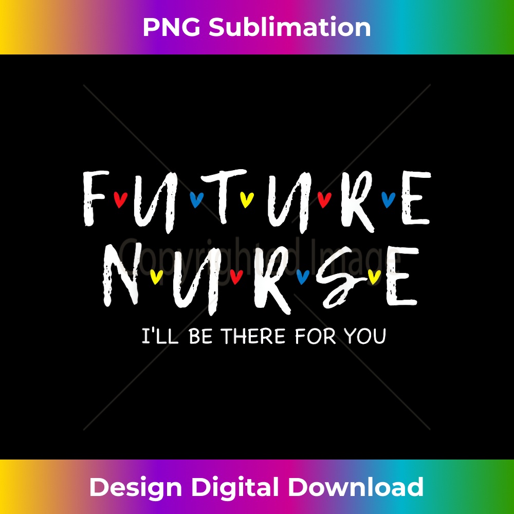 Girls Future Nurse I will Be There For You RN&LPN Gift - Urb | Inspire ...