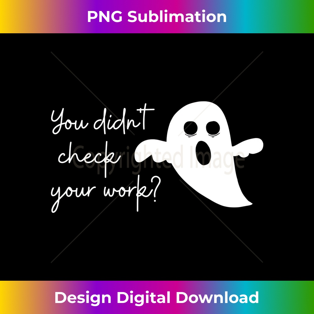 Halloween Math Teacher Ghost You Didn't Check Your Work Long | Inspire ...