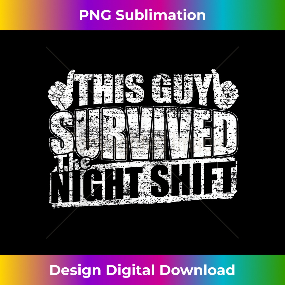 Mens This Guy Survived The Night Shift Funny - Bohemian Subl | Inspire ...