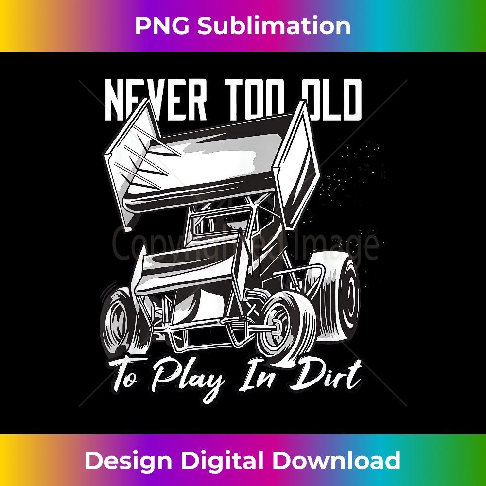 Never Too Old To Play In Dirt - Sprint Car Fans - Edgy Subli | Inspire ...