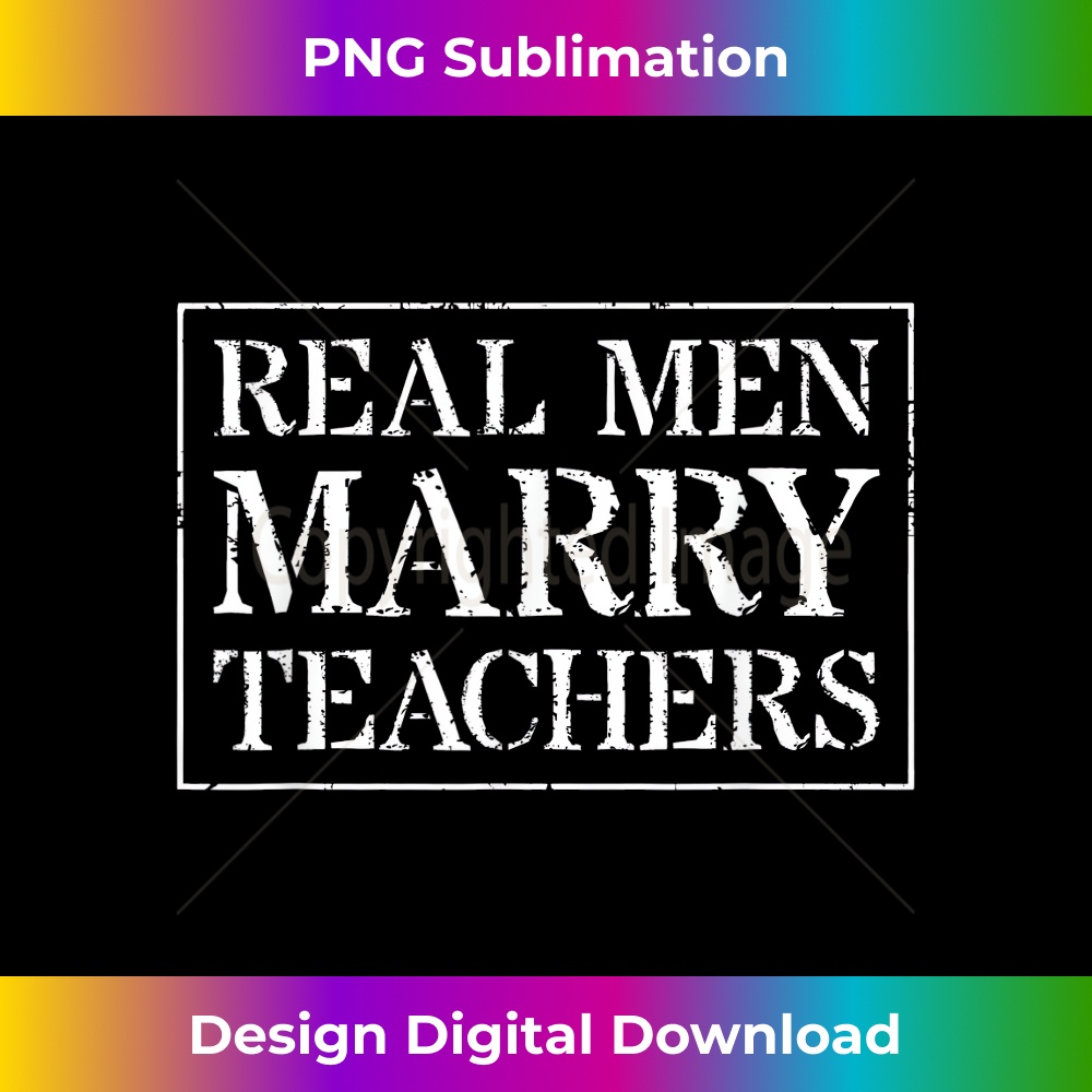 Mens Teacher Husband T For Gift Real Men Marry Teachers - So | Inspire ...