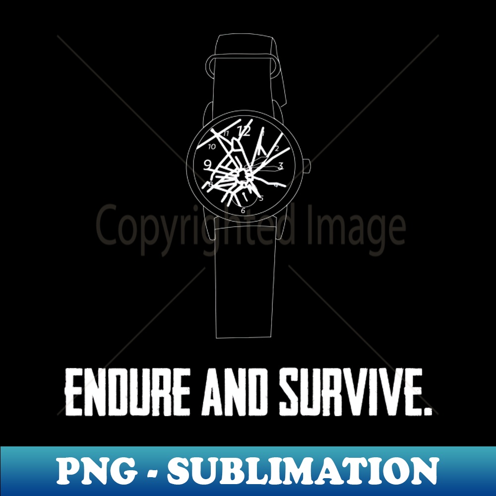 Endure and Survive White - High-Resolution PNG Sublimation F | Inspire ...