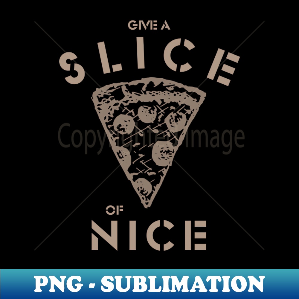 Give a Slice of Nice - Premium PNG Sublimation File - Perfec | Inspire Uplift