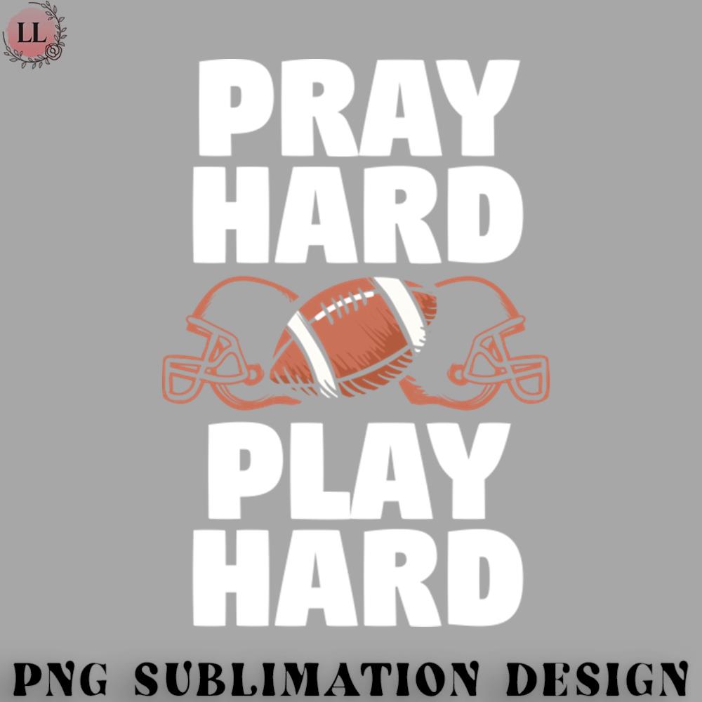 Football PNG Pray hard and play hard | Inspire Uplift