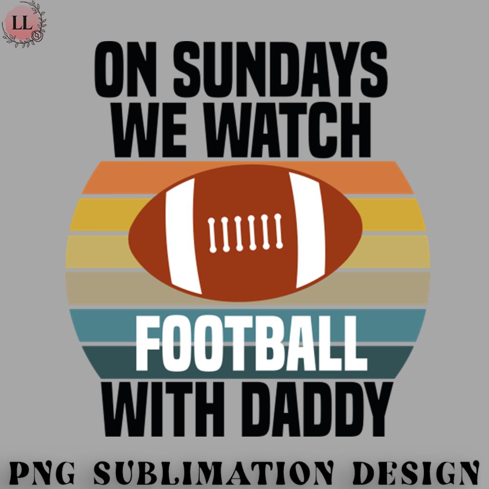 On Sundays We Watch Football With Daddy Svg | Inspire Uplift