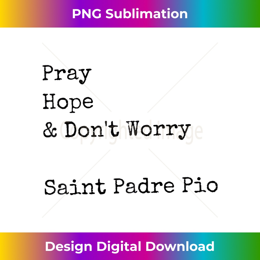 Padre Pio - Pray Hope and don't worry Catholic saint shirts | Inspire ...